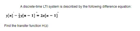 Solved A Discrete Time Lti System Is Described By The