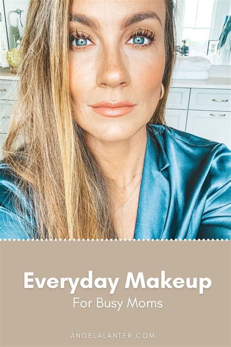 Everyday Makeup For Busy Moms Makeup For Moms Simple Everyday Makeup