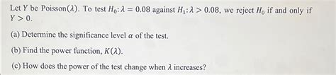 solved let y ﻿be poisson λ ﻿to test h0 λ 0 08 ﻿against
