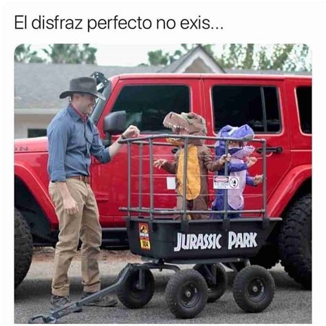 El Disfraz Perfecto No Exis Jurassic Park Memes