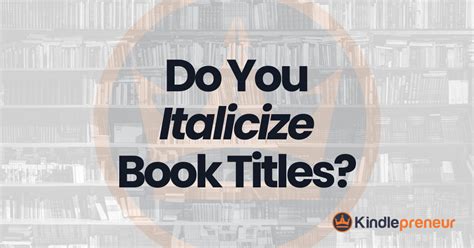 Do You Italicize Book Titles The Ultimate Guide