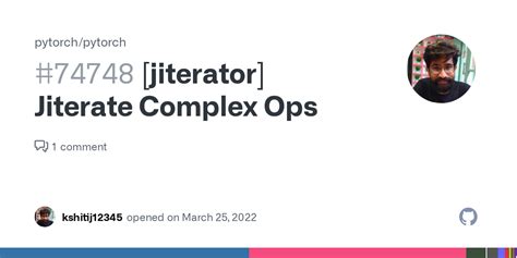 Jiterator Jiterate Complex Ops · Issue 74748 · Pytorchpytorch · Github