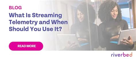 What Is Streaming Telemetry And When To Use It Riverbed