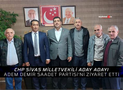 Adem Demir den Saadet Partisi ve Ziraat Odası ZiyaretiBüyük Sivas Haber