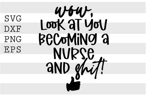 Wow Look At You Becoming A Nurse And Shit Svg By Spoonyprint