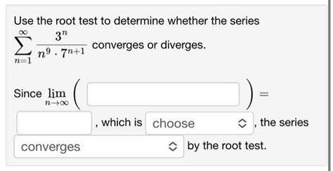 Solved Use The Root Test To Determine Whether The Series Chegg Com