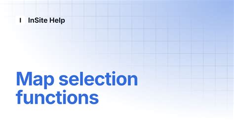 Map Selection Functions Insite Help
