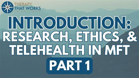 Introduction Research Ethics And Telehealth In Mft Part 1 Youtube