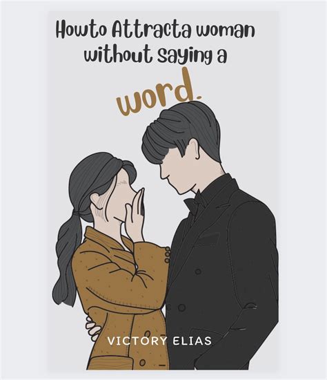 How To Attract A Woman Without Saying A Word