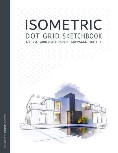 Isometric Dot Grid Sketchbook Visualize Draft And Design Your 3d Ideas Press Charterhouse
