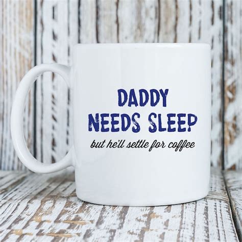 Daddy Needs Sleep Coffee Dad Funny Mug By Muguniverse