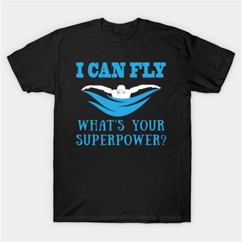 I Can Fly Whats Your Superpower T Shirt Fly T Shirt Teepublic