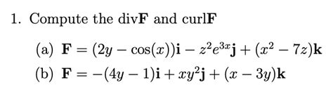 Solved 1 Compute The Divf And Curlf A F 2y Cosxi