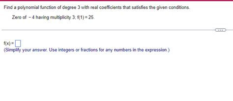 Solved Find A Polynomial Function Of Degree With Real Chegg