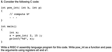 Solved 5 Consider The Following C Code Int Powint Int B