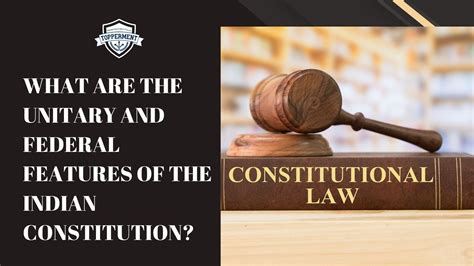 What Are The Unitary And Federal Features Of The Indian Constitution