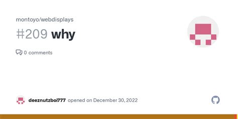 Why · Issue 209 · Montoyowebdisplays · Github
