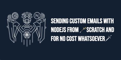 Sending Custom Emails With Nodejs From 🪄scratch And For No Cost