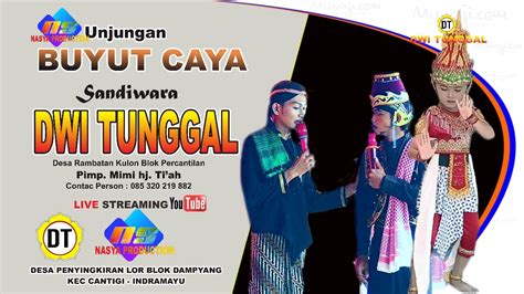 Live Malam Sandiwara Dwi Tunggal Unjungan Buyut Cayadesa Lamaran Tarung Youtube