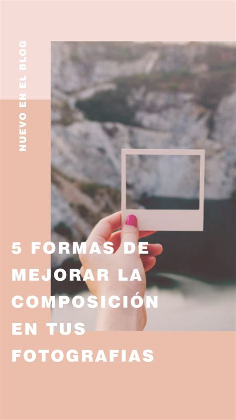 5 Formas De Mejorar La Composición De Tus Fotografías Parte 1