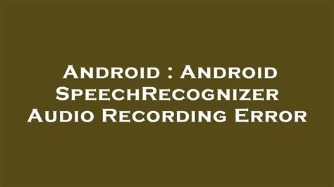 Android Android SpeechRecognizer Audio Recording Error YouTube