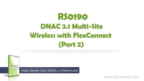 How To Configure DNAC 2 1 Multi Site Wireless With FlexConnect Part 2
