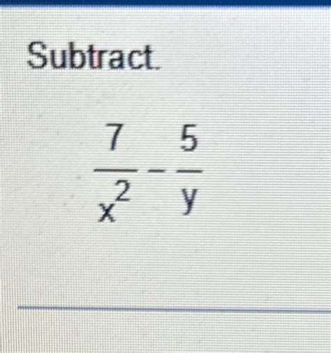 solved subtract 7x2 5y
