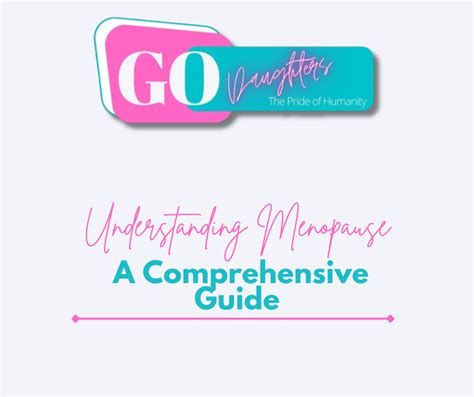 Understanding Menopause A Comprehensive Guide Godaughters