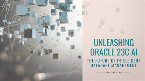 🚀 Unleashing Oracle 23c Ai The Future Of Intelligent Database