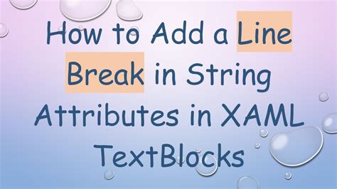 How To Add A Line Break In String Attributes In Xaml Textblocks Youtube