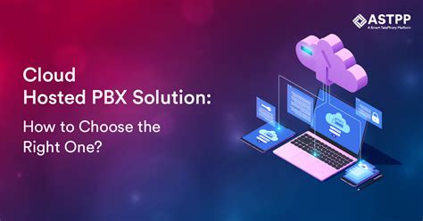 How To Choose The Right Cloud Hosted Pbx Solution