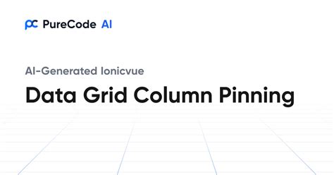 Build Great Ionicvue Data Grid Column Pinning Components Faster Using