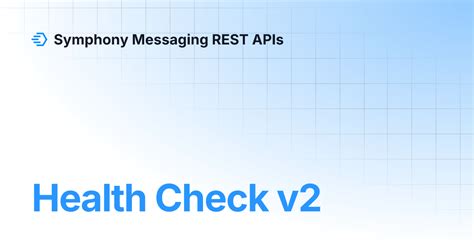 Health Check V2 Symphony Messaging Rest Apis