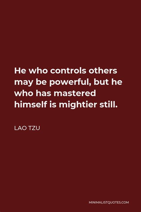 Lao Tzu Quote He Who Controls Others May Be Powerful But He Who Has