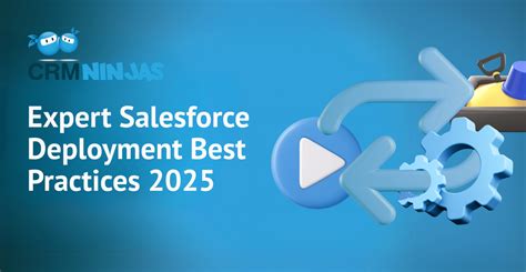 Expert Salesforce Deployment Best Practices 2025 Crmninjas