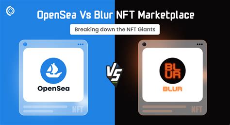 Opensea Vs Blur Which Is Best Nft Platform For Creators And Traders