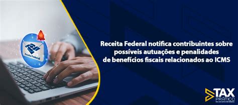 Receita Federal Notifica Contribuintes Sobre Possíveis Autuações E