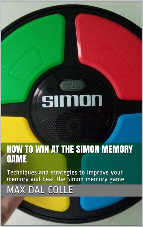 How To Win At The Simon Memory Game Techniques And Strategies To