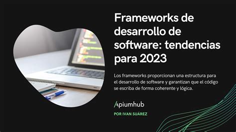 Frameworks De Desarrollo De Software Tendencias Para 2023 Apiumhub