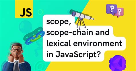 Scope Scope Chain And Lexical Environment In Javascript
