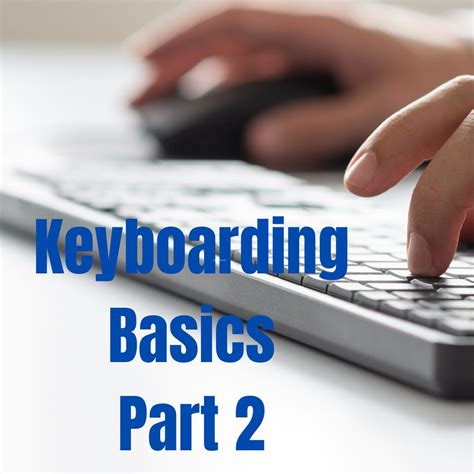 Keyboarding Basics Part 2