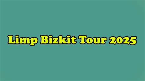 Limp Bizkit Tour 2025 Dates Tickets And What To Expect