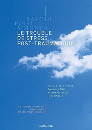 Amazon Fr Savoir Pour Soigner Le Trouble De Stress Post Traumatique