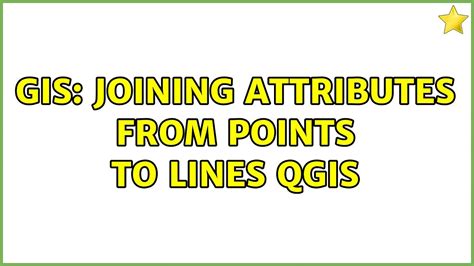 Gis Joining Attributes From Points To Lines Qgis 2 Solutions Youtube