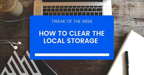 How To Clear The Local Storage