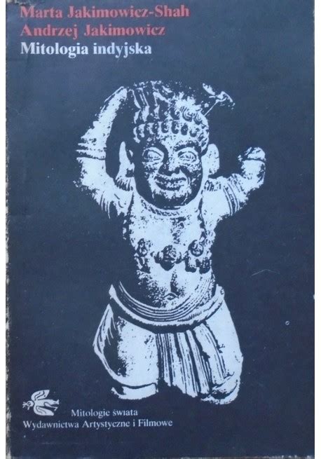 Mitologia Indyjska Seria Mitologie świata Maria Jakimowicz Shah