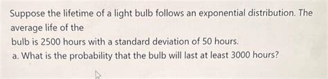 Solved Suppose The Lifetime Of A Light Bulb Follows An