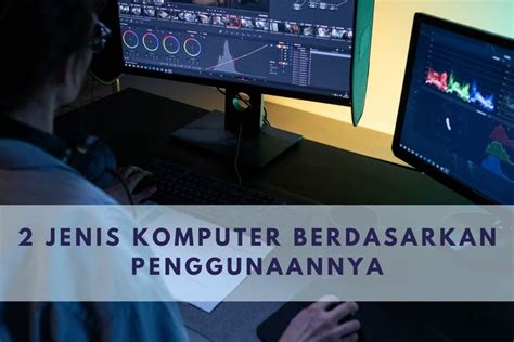 Jenis Komputer Berdasarkan Penggunaannya Halaman All Kompas Com
