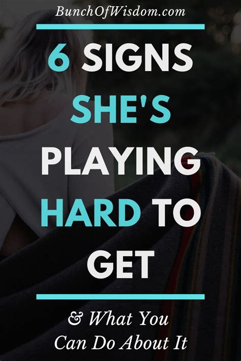 Telltale Signs She S Playing Hard To Get BUNCH Of WISDOM Play Hard To Get Hard To Get