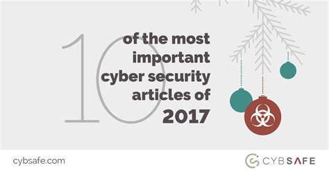 10 Most Important Cyber Security Articles Of 2017 Cybsafe